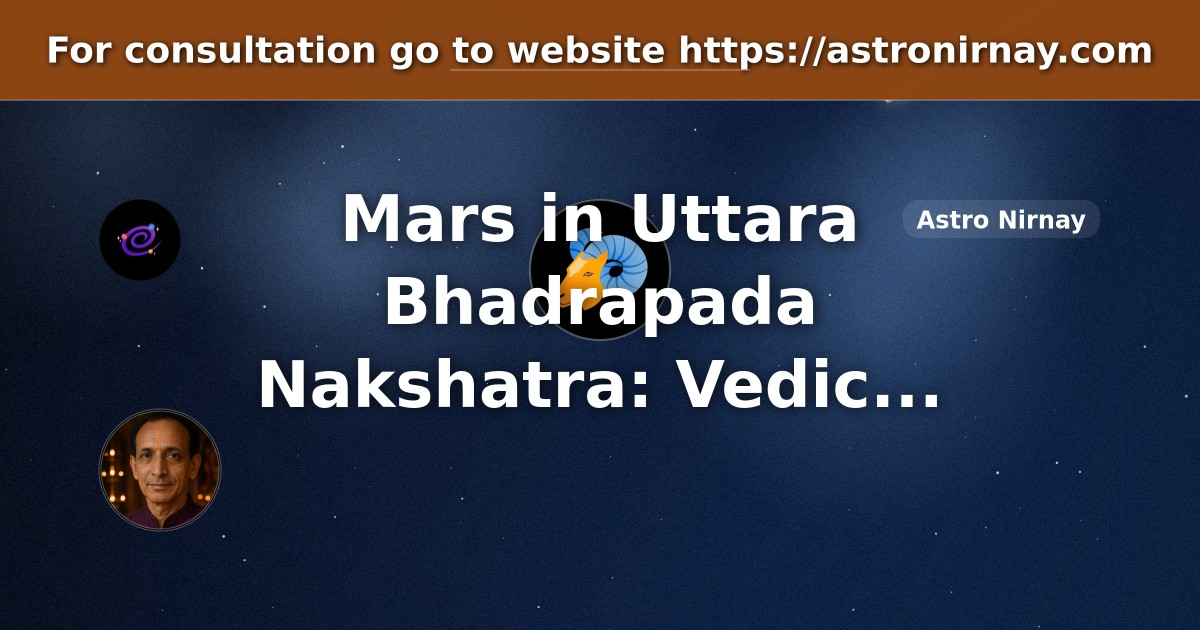 Mars in Uttara Bhadrapada Nakshatra: Vedic Astrology Insights | Astro ...